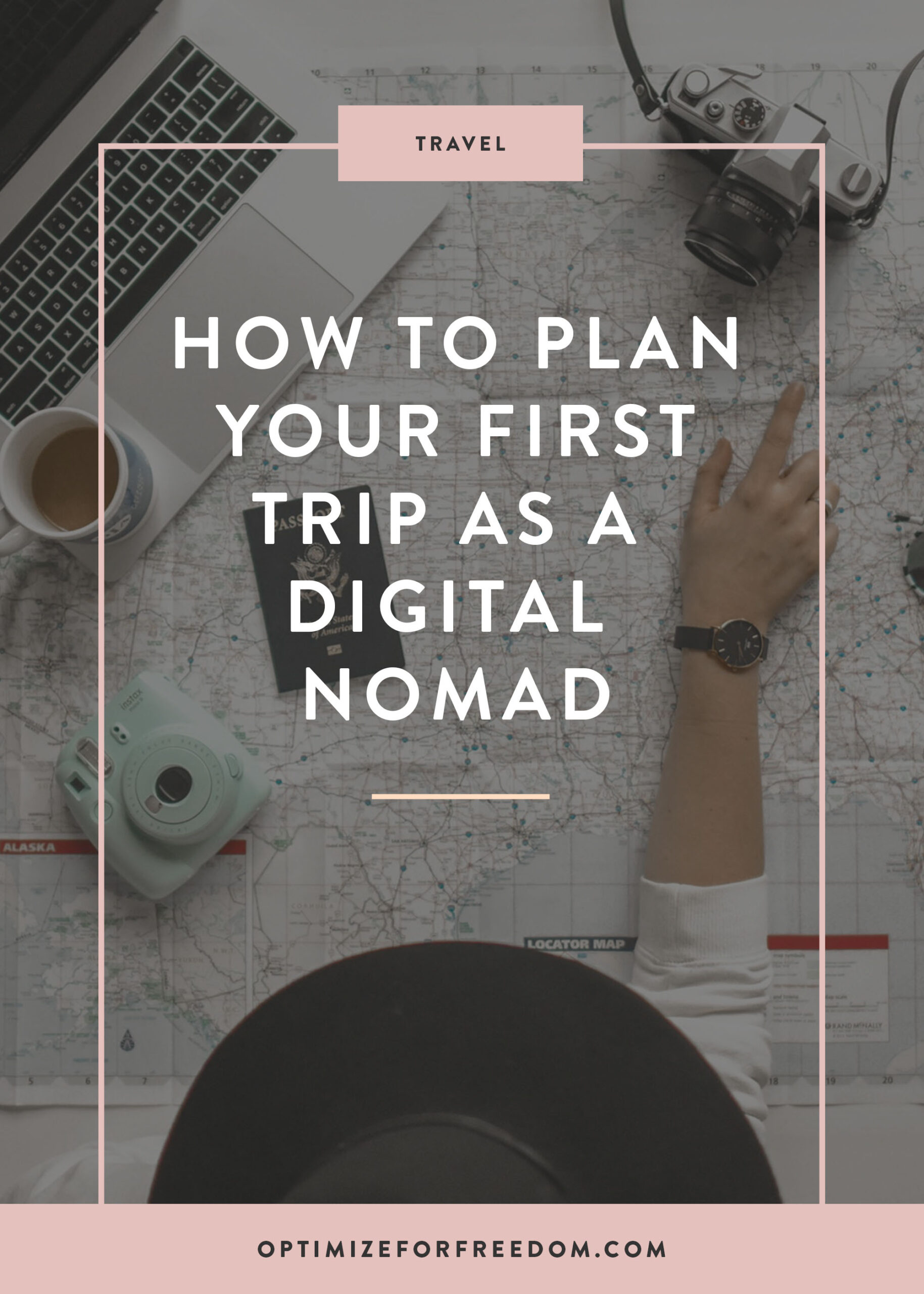 How to Plan Your First Trip as a Digital Nomad - Optimize for Freedom